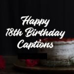255+ Creative and Grownup 18th Birthday Instagram Captions