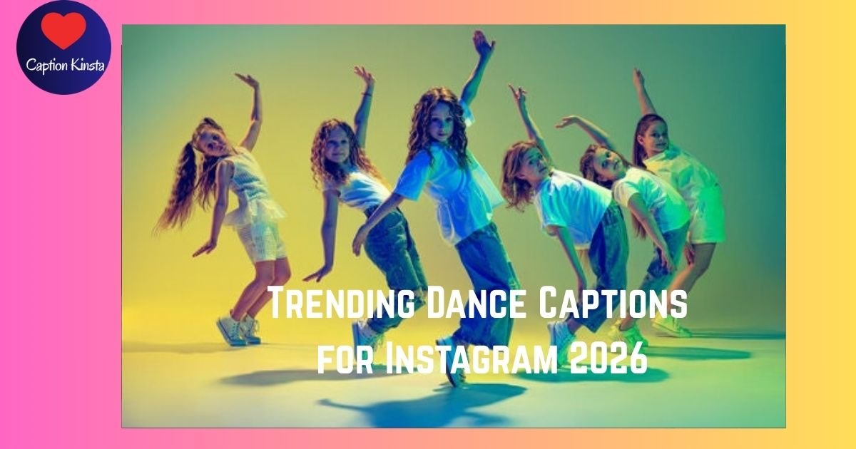 550+ Dance Captions for Instagram to Steal the Spotlight 2026